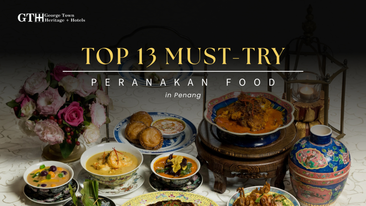Top 13 Must-Try Peranakan Food in Penang