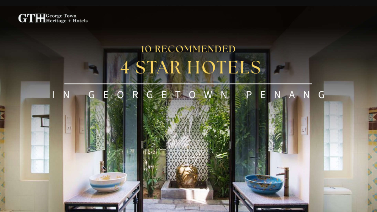 10 Recommended 4-Star Hotels in Georgetown Penang